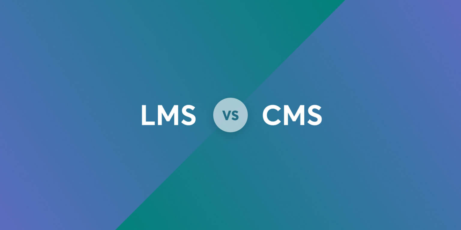 LMS vs CMS: What are the differences and which one do you need?